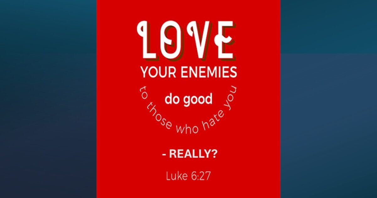 Partners In Hope | DO GOOD TO THOSE WHO HATE YOU – REALLY?