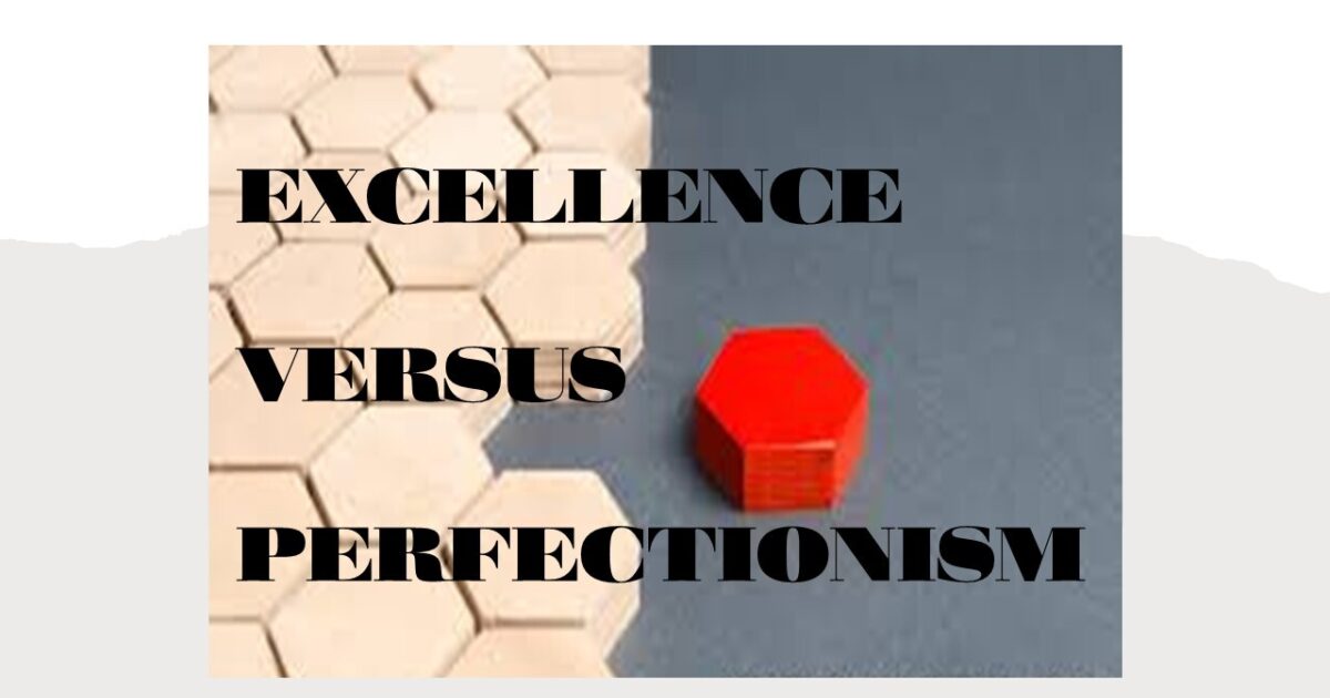 Partners In Hope | EXCELLENCE VERSUS PERFECTIONISM